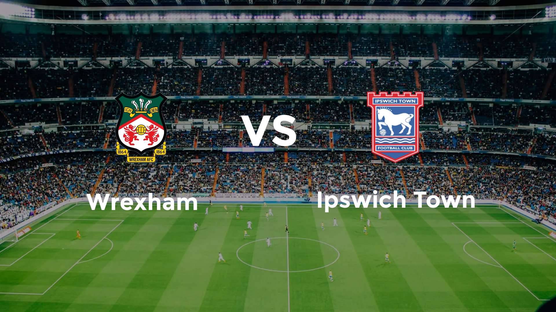 Wrexham – Ipswich Town : Match FA Cup (13 févr. 2026)